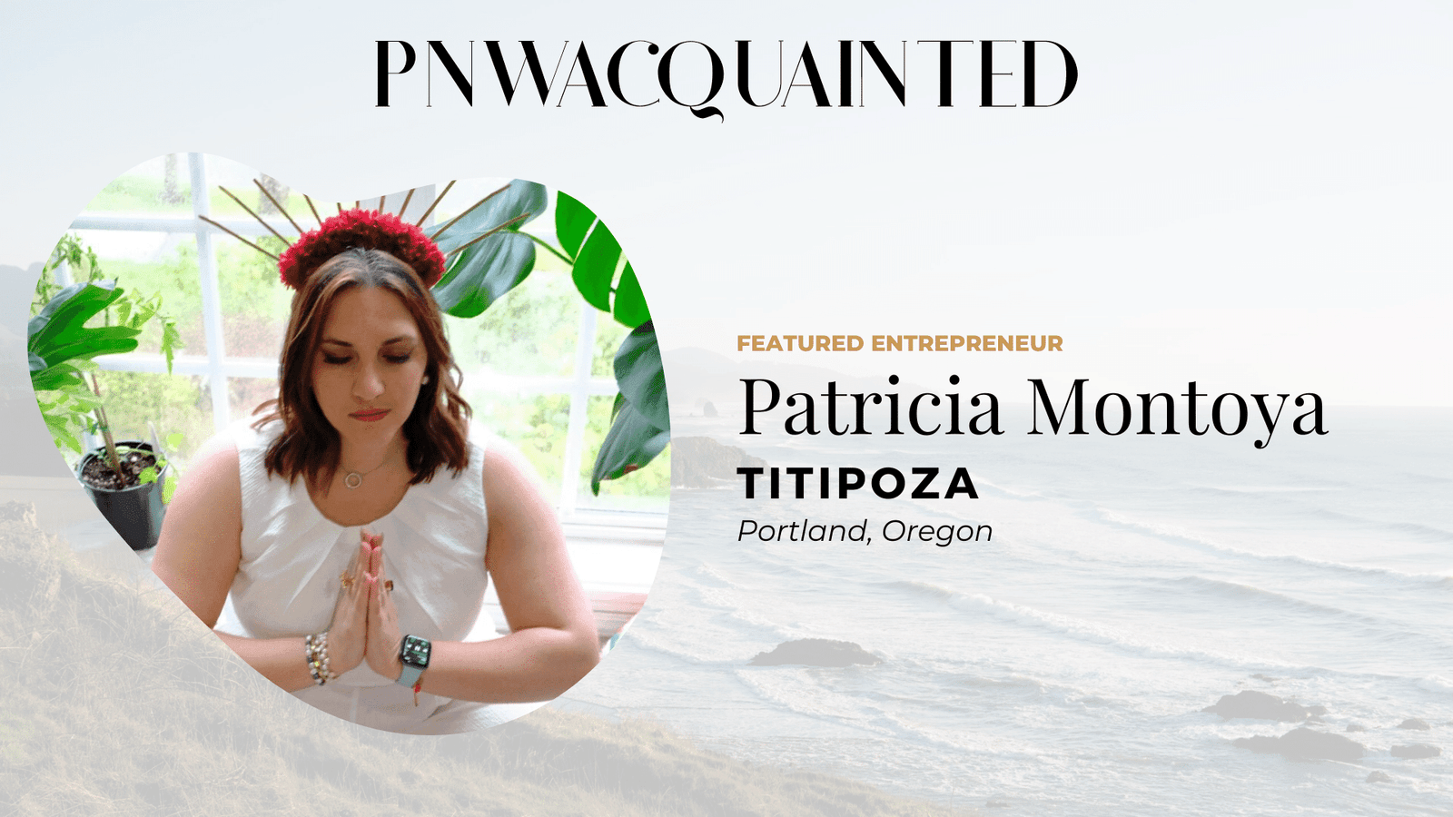 Energy Healing with Patricia Montoya of Titipoza - PNW Acquainted